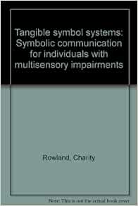 Tangible symbol systems: Symbolic communication for individuals with ...