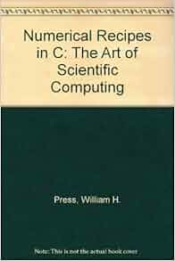 Numerical Recipes in C the Art of Scientific Computing: William H ...