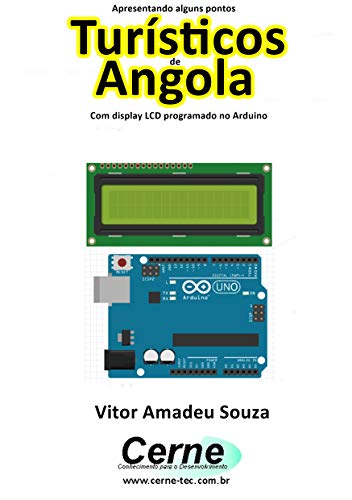 Apresentando alguns pontos Turísticos de Angola Com display LCD programado no Arduino - eBook ...