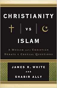 Christianity vs. Islam: A Muslim and a Christian Debate 6 Crucial ...