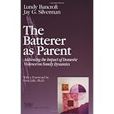 Amazon.com: The Batterer as Parent: Addressing the Impact of Domestic ...