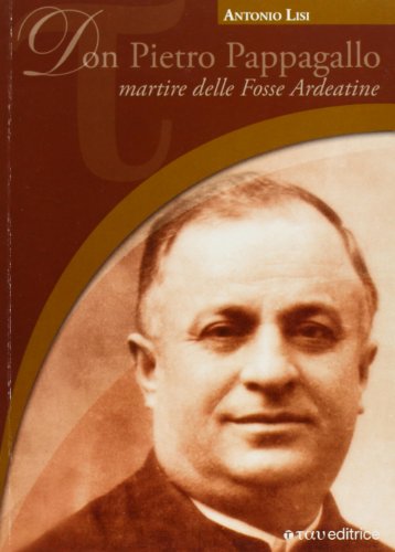 Scalermetfu: Don Pietro Pappagallo. Martire delle Fosse Ardeatine pdf ...