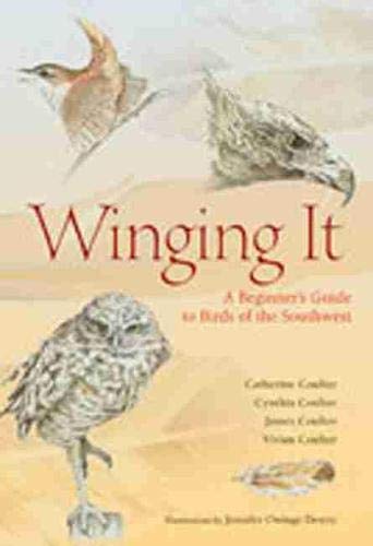 Winging It: A Beginner's Guide to Birds of the Southwest: Coulter ...