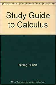Study Guide to Calculus: Strang, Gilbert: 9780961408848: Amazon.com: Books