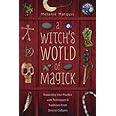 A Witch's World of Magick: Expanding Your Practice with Techniques ...