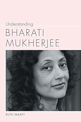 Understanding Bharati Mukherjee (Understanding Contemporary American ...