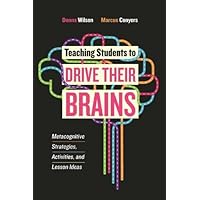 Teaching Students to Drive Their Brains: Metacognitive Strategies ...