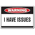 Amazon.com: I Have Issues Warning Sign Problems Crazy Signs Psycho ...