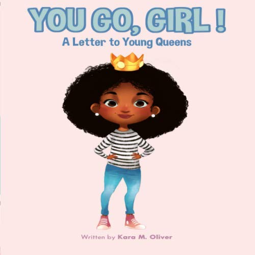 You Go, Girl!: A Letter to Young Queens - Black Baby Books - Black ...