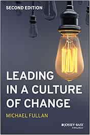 Leading in a Culture of Change: Fullan, Michael: 9781119595847: Books ...