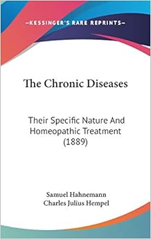 The Chronic Diseases: Their Specific Nature And Homeopathic Treatment (1889): Amazon.co.uk ...
