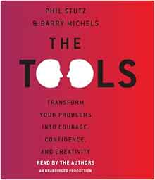 The Tools: Transform Your Problems into Courage, Confidence, and ...
