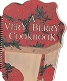 Northwest Berry Cookbook: Finding, Growing, and Cooking With Berries ...