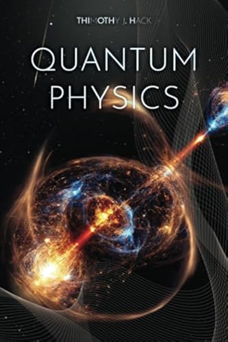 Quantum Physics for Beginners: Quantum Made Simple, A Clear Path to ...