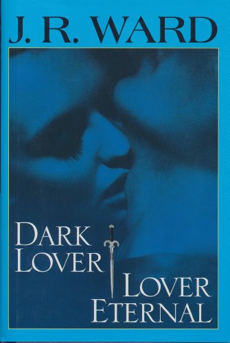 Dark Lover / Lover Eternal (Black Dagger Brotherhood): J. R. Ward ...