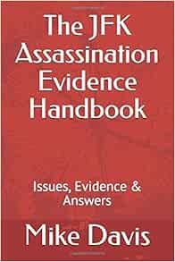 The JFK Assassination Evidence Handbook: Issues, Evidence & Answers ...