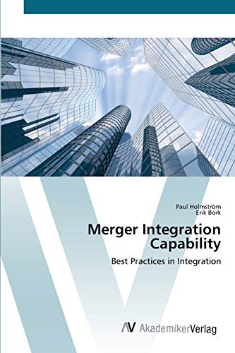 Merger Integration Capability: Best Practices in Integration: Holmström ...