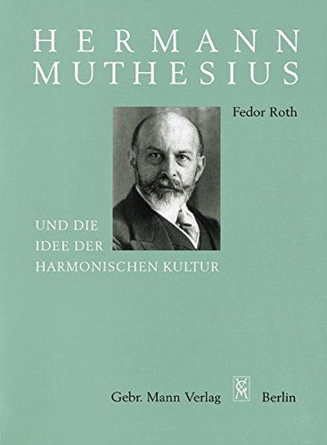 Hermann Muthesius Und Die Idee Der Harmonischen Kultur: Kultur ALS ...