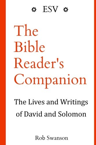 The Bible Reader's Companion: The Lives and Writings of David and ...