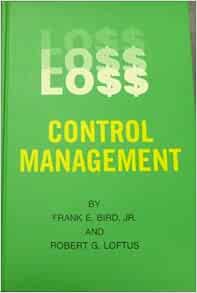 Loss Control Management: Bird, Frank E., Loftus, Robert G ...