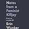 Notes from a Feminist Killjoy: Essays on Everyday Life: Wunker, Erin ...