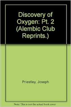 Discovery of Oxygen: Pt. 2 (Alembic Club Reprints.): Amazon.co.uk ...
