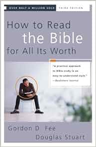 How to Read the Bible for All Its Worth: Gordon D. Fee, Douglas Stuart ...