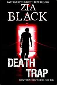 Amazon.com: Death Trap (The Death Trap Trilogy) (9781491273524): Zia ...