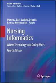 Nursing Informatics: Where Technology and Caring Meet (Health ...