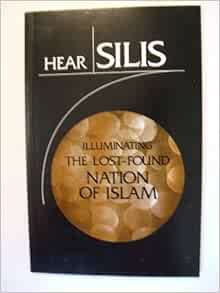 Hear Silis: Illuminating the Lost-Found Nation of Islam: Muhammad ...