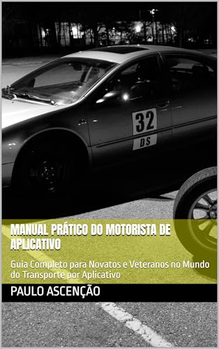 Manual Prático do Motorista de Aplicativo: Guia Completo para Novatos e ...