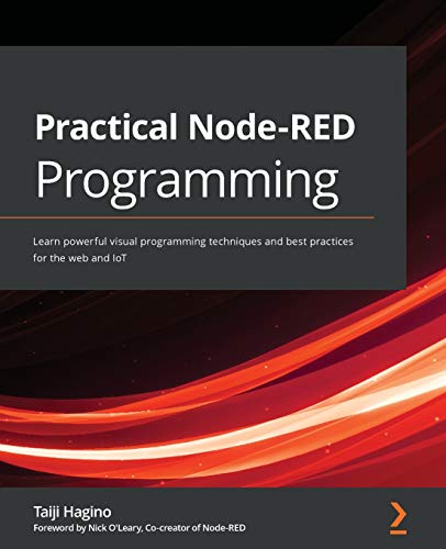 Practical Node-RED Programming: Learn powerful visual programming ...