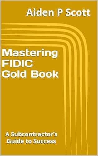 Mastering FIDIC Gold Book: A Subcontractor’s Guide to Success ...