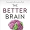 The Better Brain: Overcome Anxiety, Combat Depression, and Reduce ADHD ...