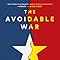 The Avoidable War: The Dangers of a Catastrophic Conflict between the ...