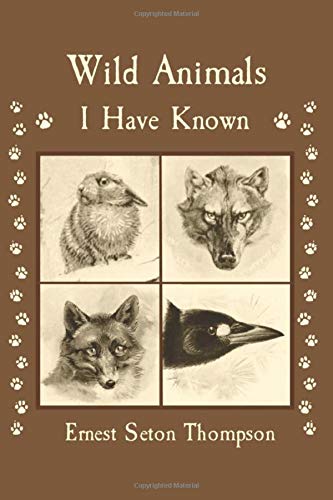 Wild Animals I Have Known: Thompson, Ernest Seton: 9781728967936: Books ...