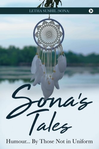 Sona's Tales: Humour... By Those Not in Uniform: Sushil (Sona), Letha ...
