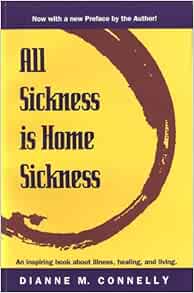 All Sickness Is Home Sickness: 9780912381022: Medicine & Health Science ...