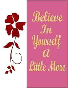 Believe In Yourself A Little More: Inspirational Quote Notebook/Journal ...