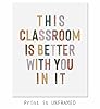 This Classroom Is Better With You In It, Positive Motivational Wall ...