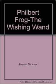 Philbert Frog the Wishing Wand (Philbert Frog): James, Vincent ...