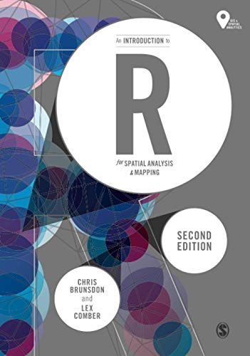 An Introduction to R for Spatial Analysis and Mapping (Spatial Analytics and GIS): Brunsdon ...