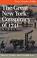 The Great New York Conspiracy of 1741: Slavery, Crime, and Colonial Law ...