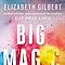Big Magic: How to Live a Creative Life, and Let Go of Your Fear: Amazon ...