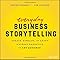 Everyday Business Storytelling: Create, Simplify, and Adapt A Visual ...