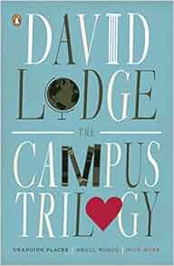 The Campus Trilogy: Changing Places; Small World; Nice Work: David ...