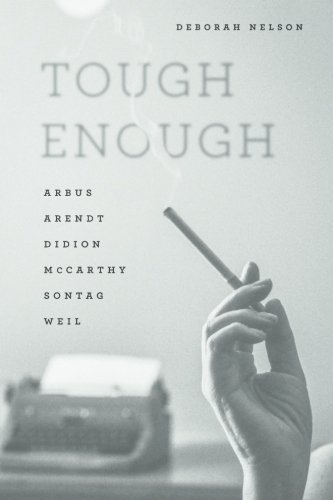 Tough Enough: Arbus, Arendt, Didion, McCarthy, Sontag, Weil - Harvard ...