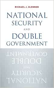 National Security and Double Government: Glennon, Michael J ...