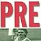 Amazon.com: Pre: The Story of America's Greatest Running Legend, Steve ...
