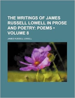 The Writings of James Russell Lowell in Prose and Poetry (Volume 8 ...